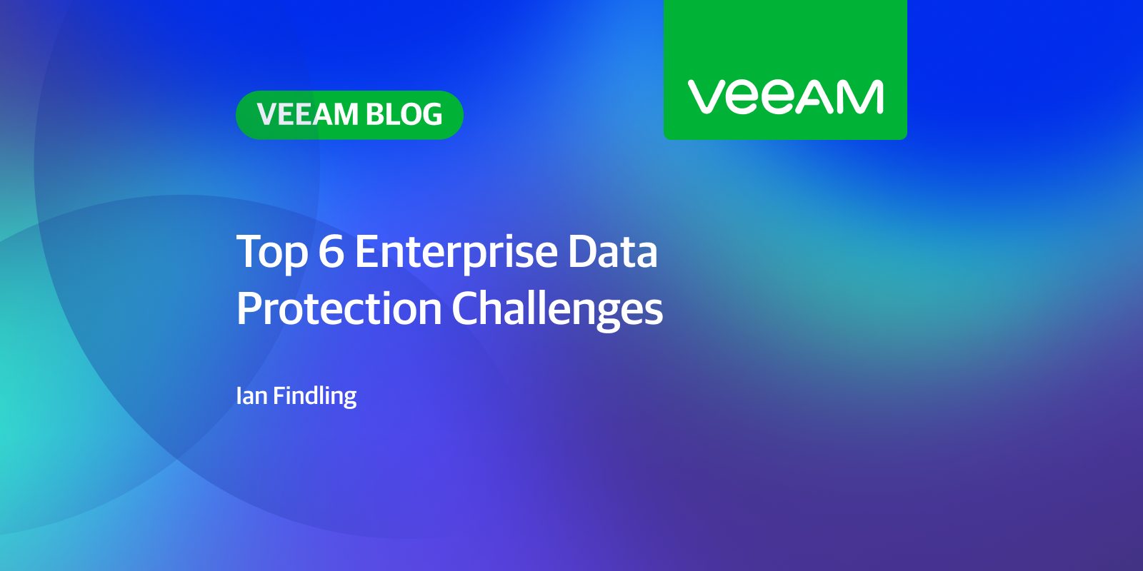 Top 6 Enterprise Data Protection Challenges | Veeam