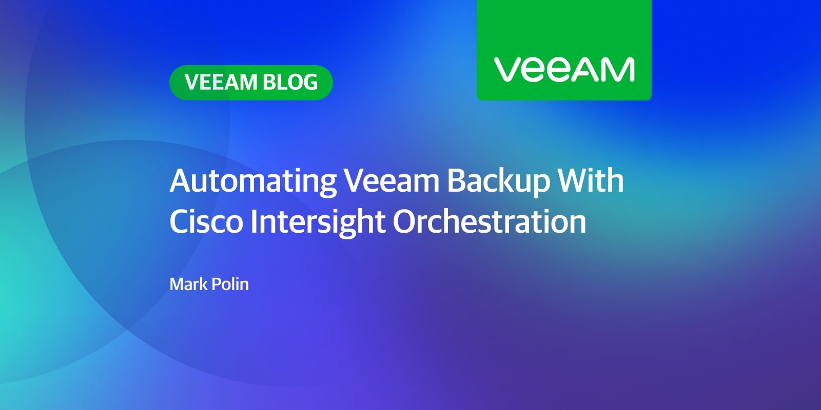 Cisco Orchestration And Veeam Backup Automation Simplified