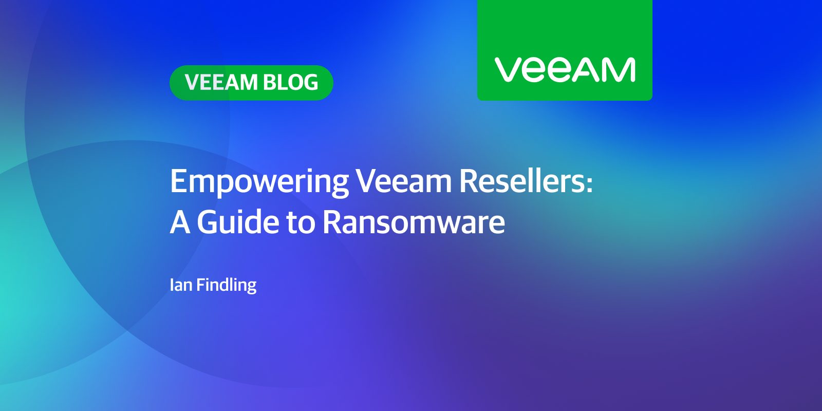 Empowering Veeam Resellers: A Guide to Ransomware